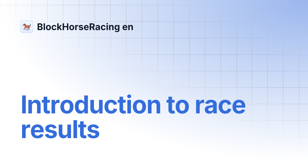 Introduction to race results | BlockHorseRacing en